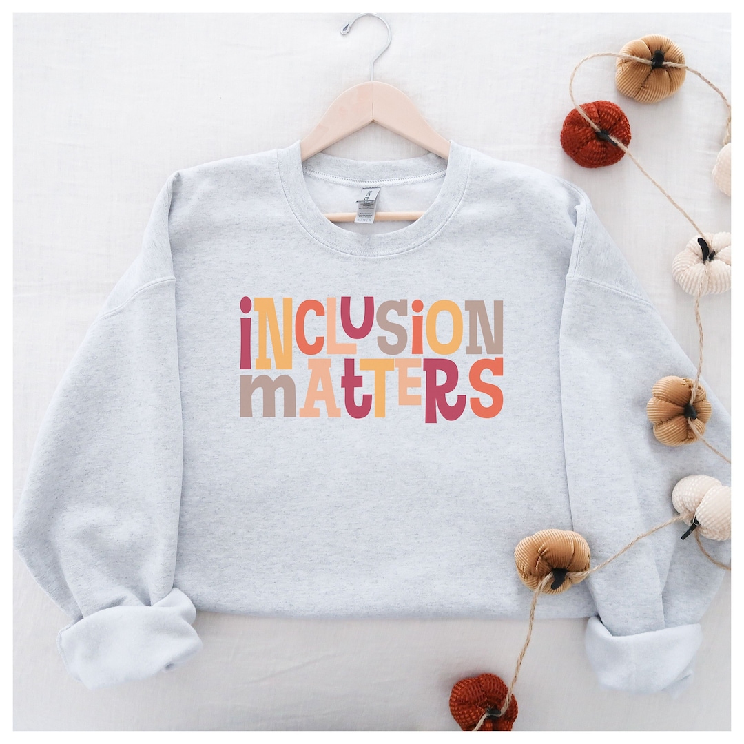 Inclusion Matters Teacher Gift Sweatshirt Neurodiversity Shirt for ...