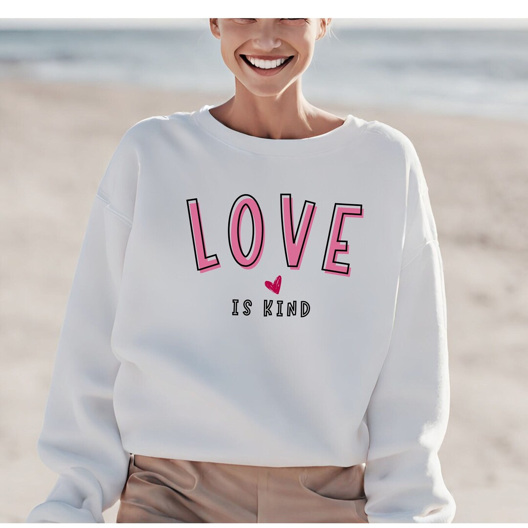 LOVE is Kind Crewneck Kindness Sweatshirt Positive Inspirational Womens ...