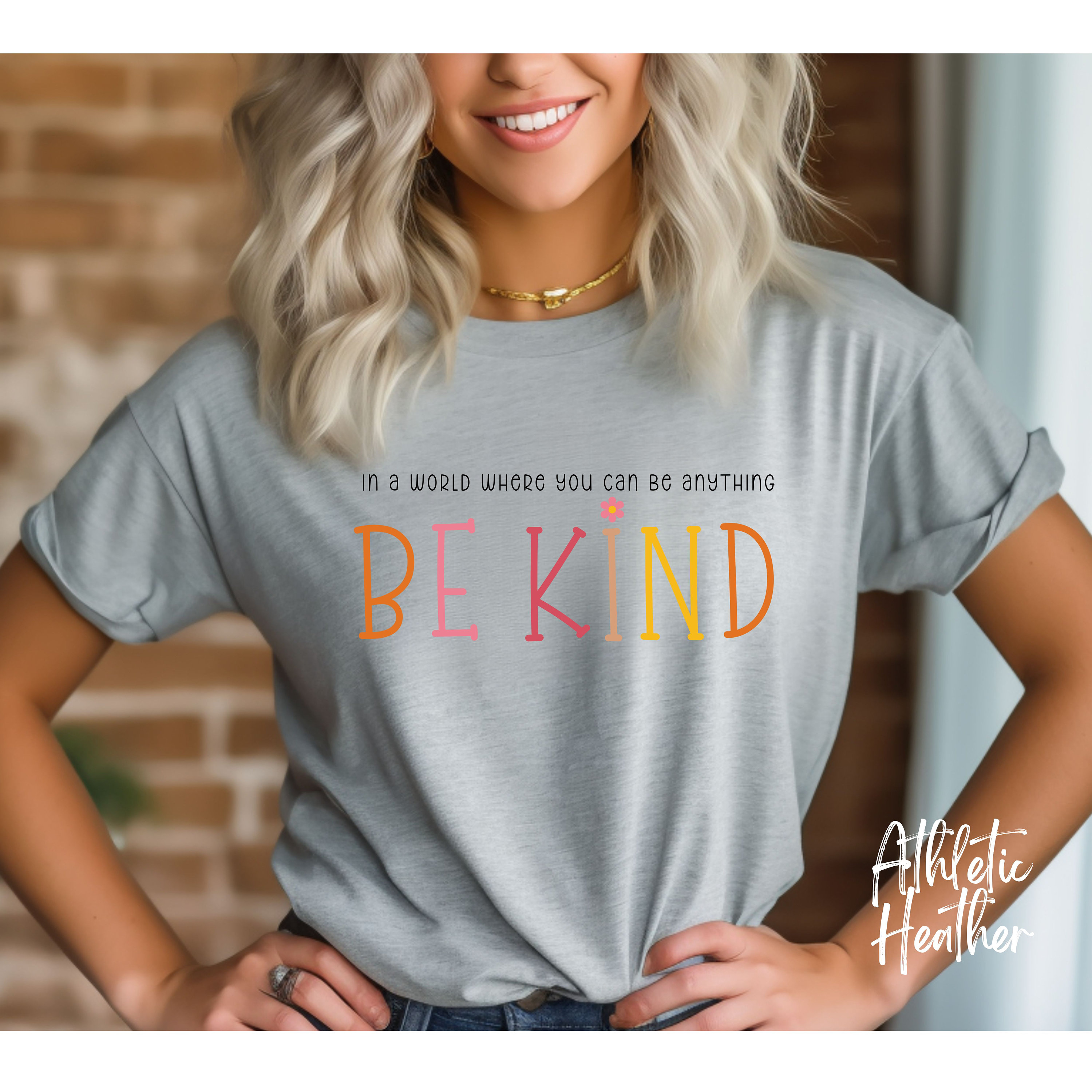 Be Kind in a World Where You Can Be Anything Tshirt Teacher Special ...