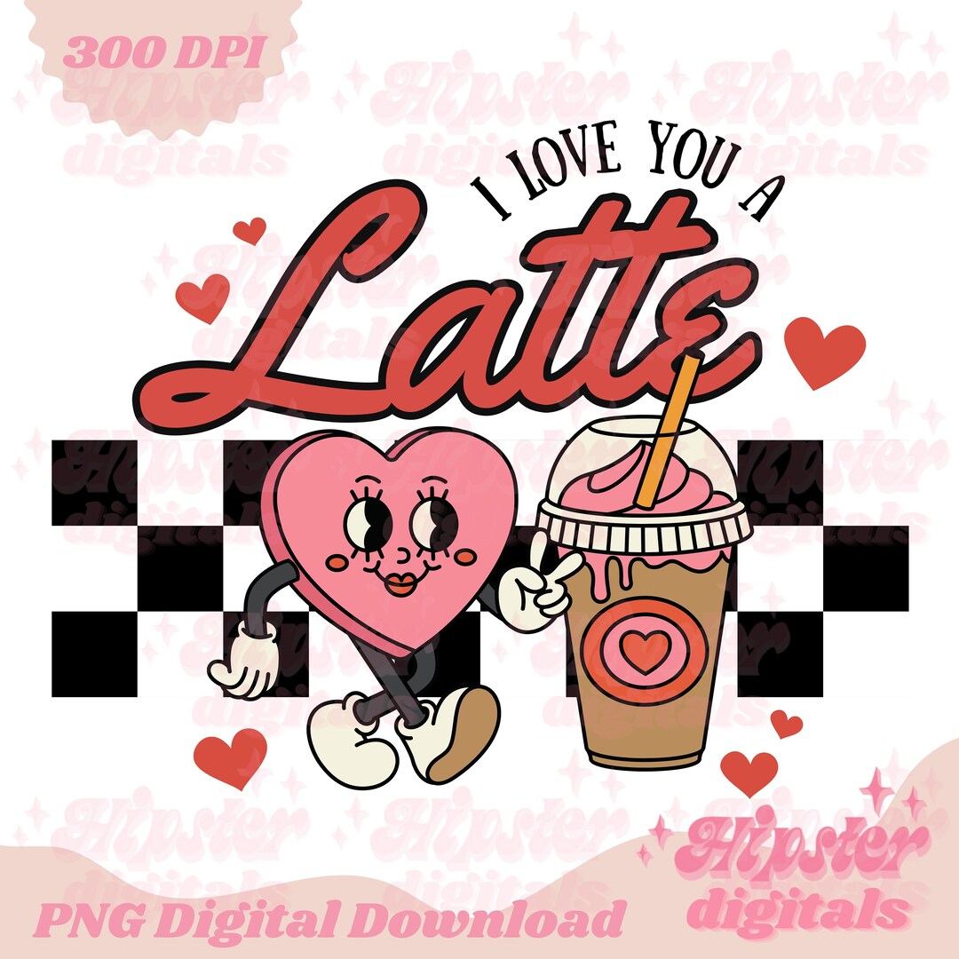 I Love You a Latte PNG, Coffee Png, Valentine Png, Valentine's Day PNG ...