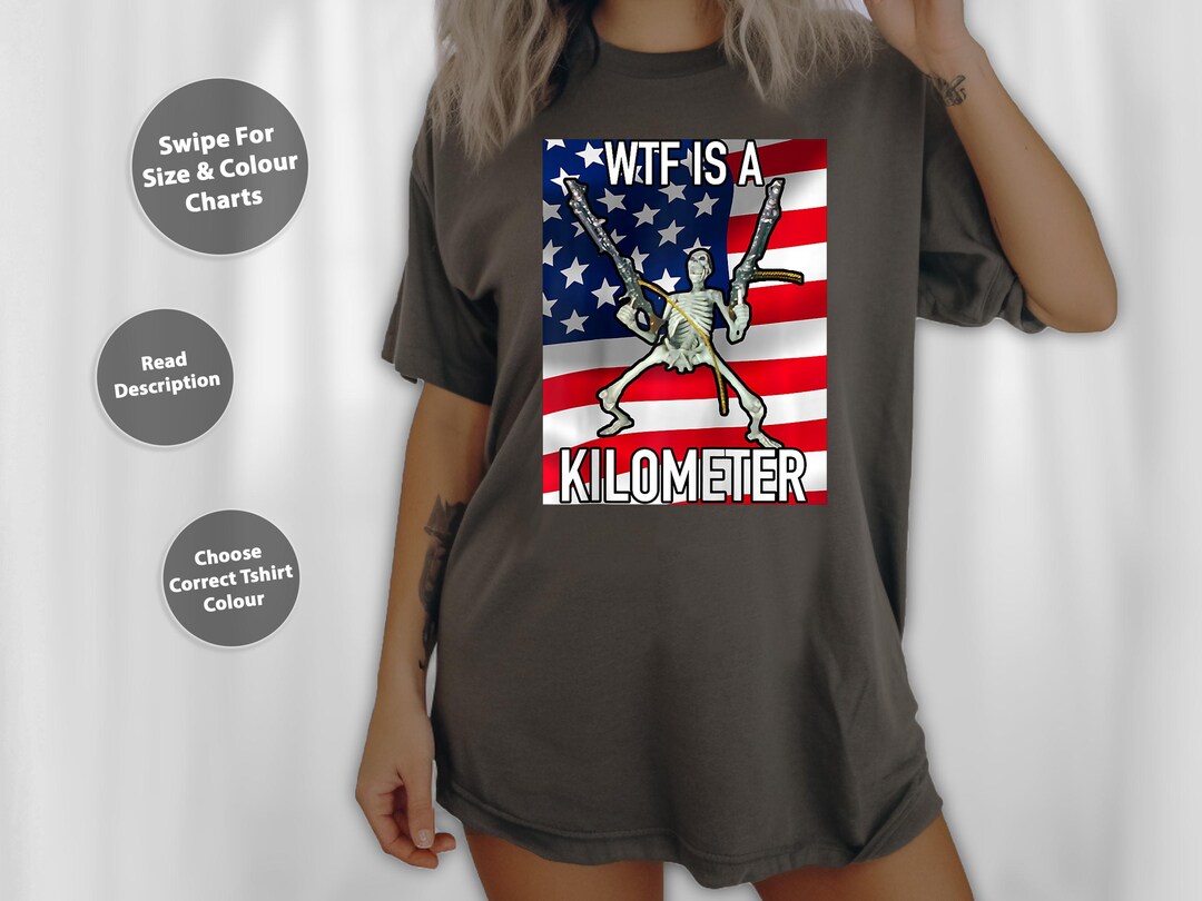 WTF is A Kilometer July 4th Skeleton Funny Cringey USA Meme T-shirt ...