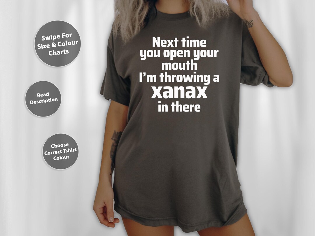 I'm Throwing a Xanax in Your Mouth Funny Meme T Shirt T-shirt ...