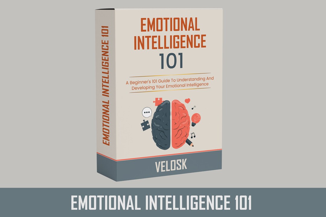 Emotional Intelligence 101 Guide, Develop Emotional Intelligence and Become Elevated, Gain ...