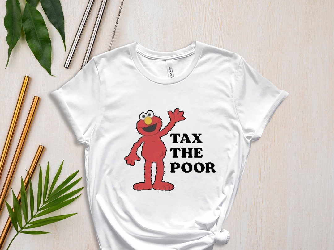 Elmo Shirt, Elmo in Fire Shirt, Chaos Meme, Tax the Poor, Gen Z Humor ...