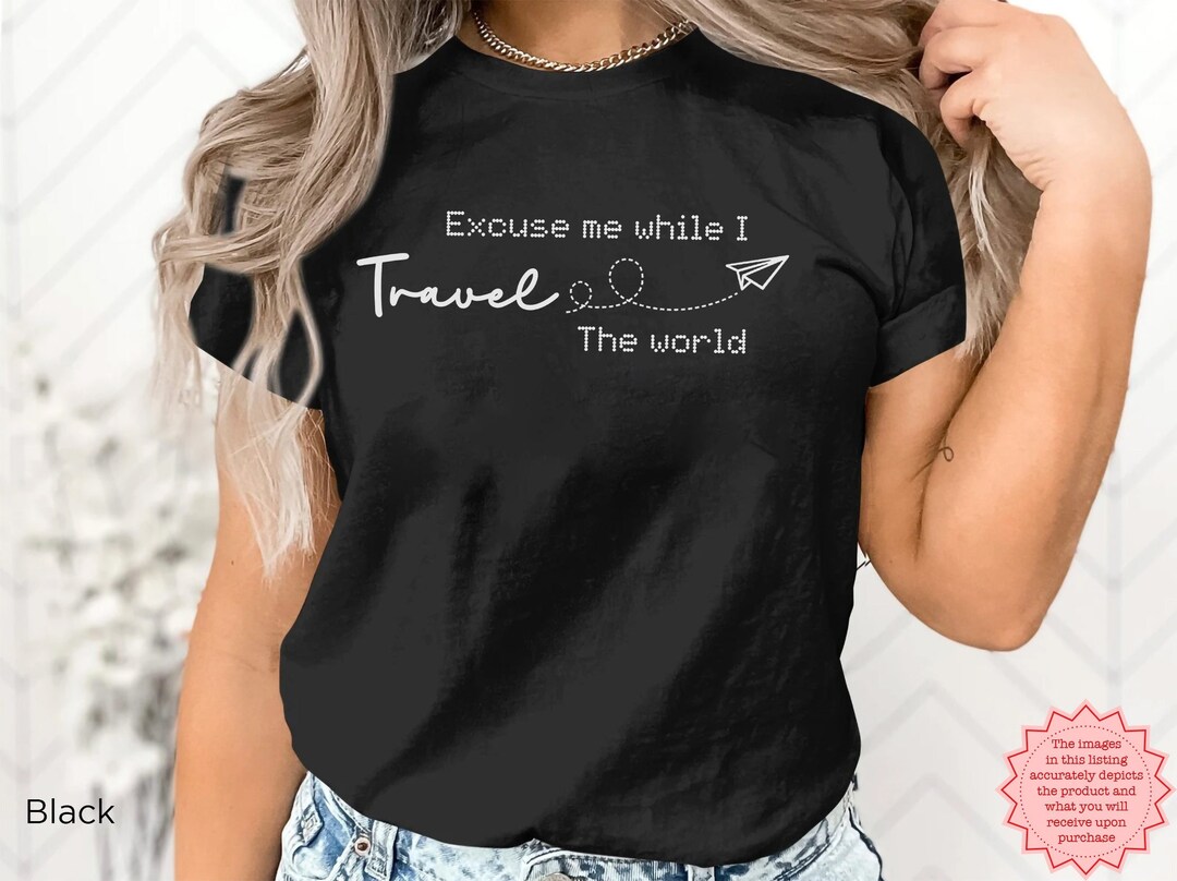 Excuse Me While I Travel the World Tshirt | Travel Gift | Plane Shirt ...
