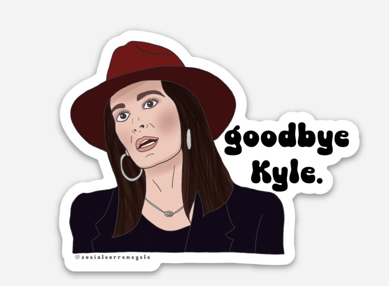 Kyle Richards "goodbye Kyle" Vinyl Sticker - Etsy
