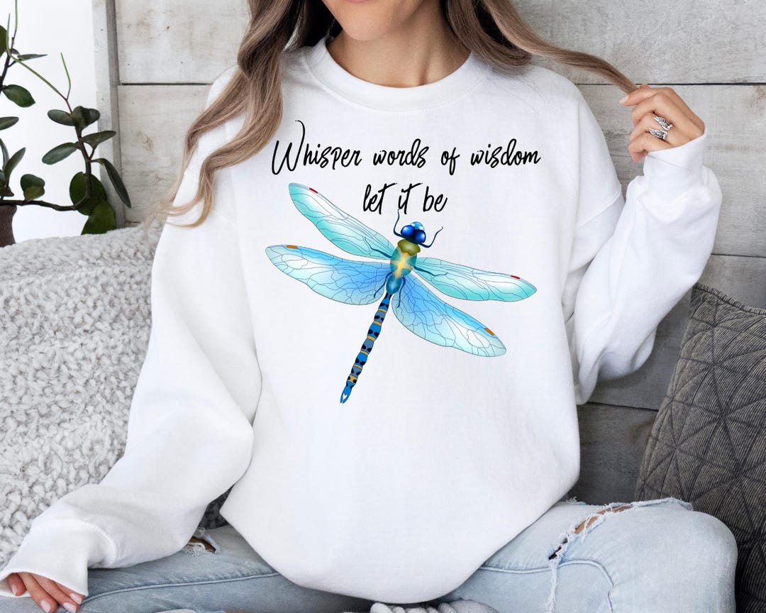 Dragonfly Sweatshirt: Whisper Words of Wisdom, Motivational Hoodie - Etsy