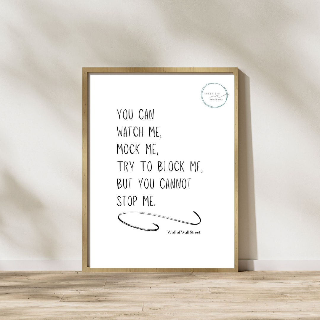 Wolf of Wall Street Quote, You Can Watch Me Mock Me Block Me but You ...