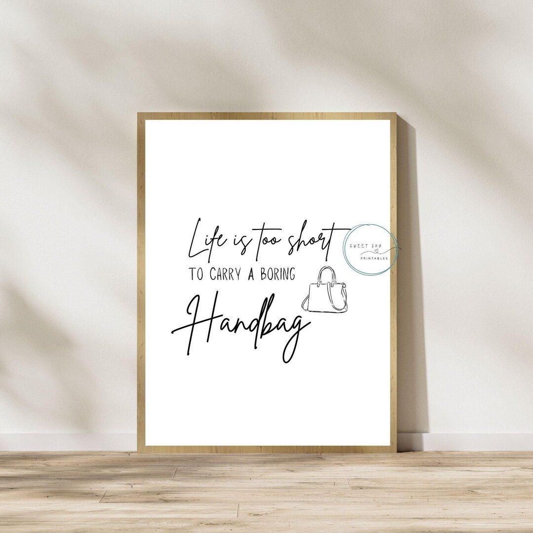 Life is Too Short to Carry a Boring Handbag, Funny Girl Quote, Girl ...