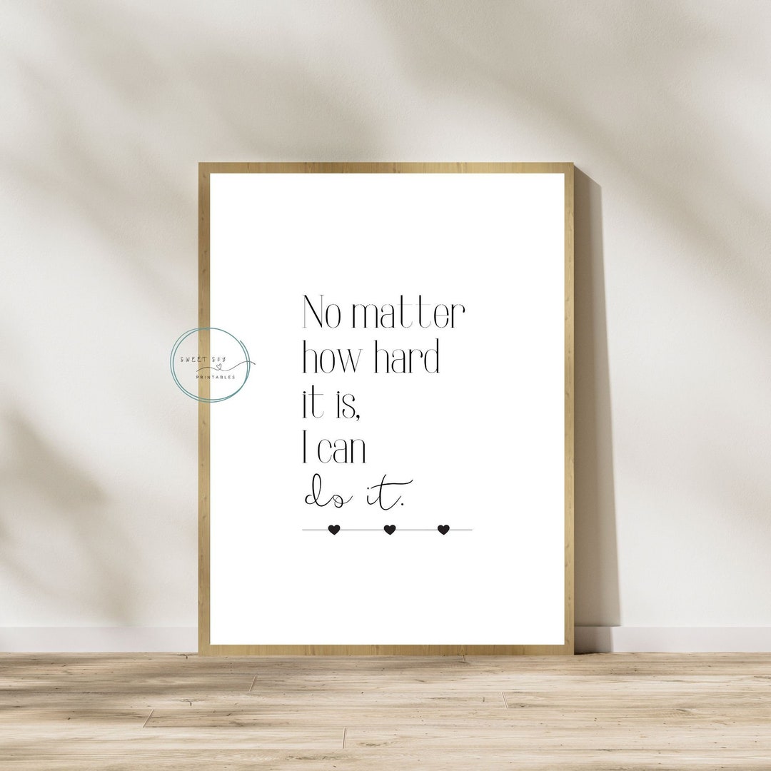 No Matter How Hard It Is, I Can Do It, Positive Mindset Quote, Daily ...