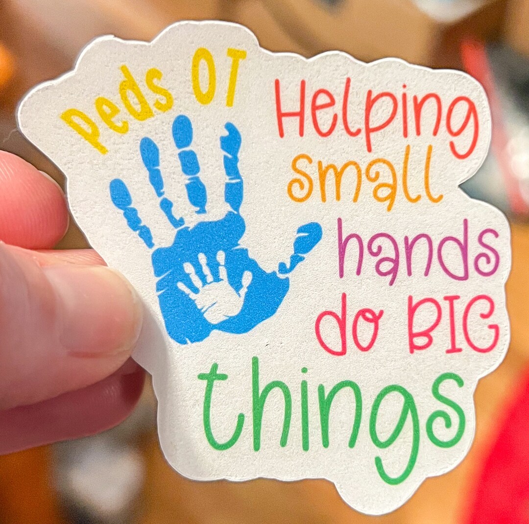 Peds OT Helping Small Hands Do Big Things Sticker | Waterproof | OT ...