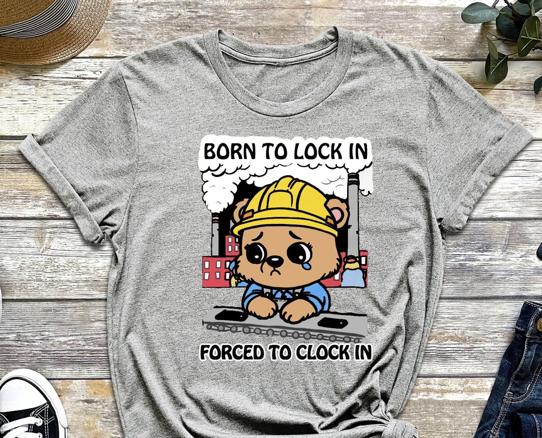 Born to Lock In, Forced to Clock In, Worker Shirt, Engineer Shirt ...