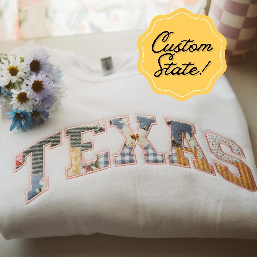 Custom State Patchwork Embroidered Sweatshirt - Personalized Cozy Top ...