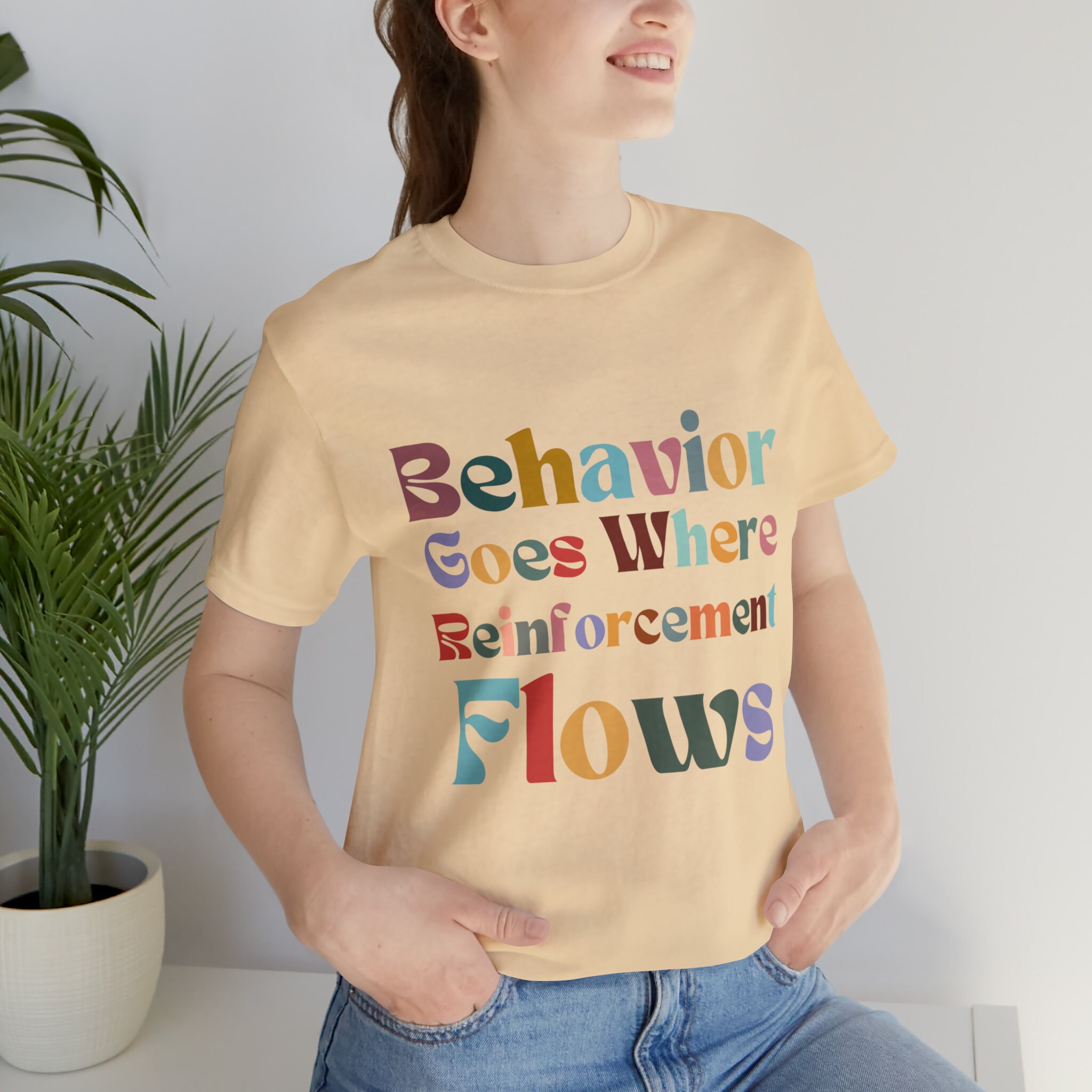 Behavior Goes Where Reinforcement Flows T Shirt BCBA Shirt - Etsy