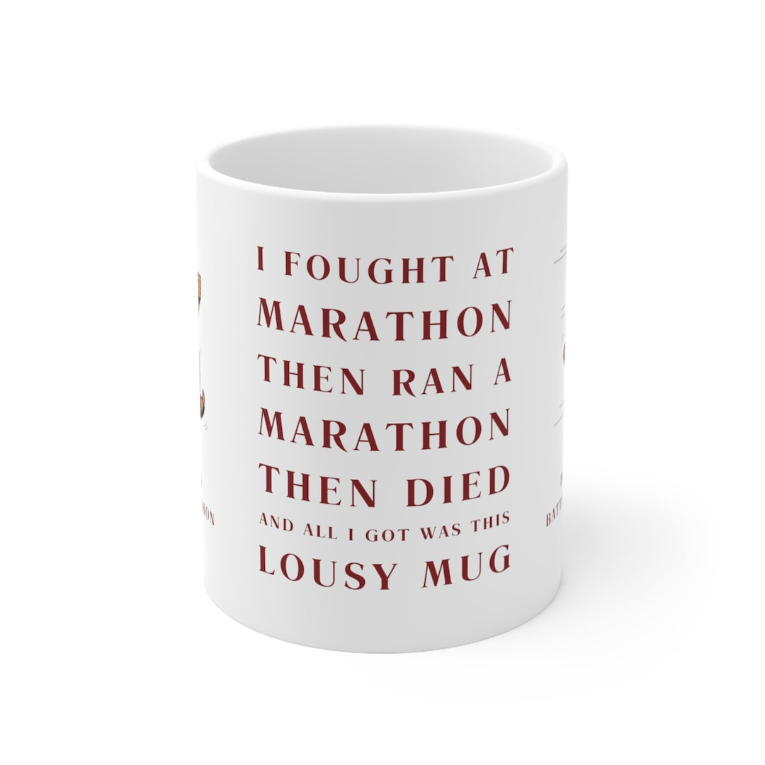 Pheidippides Marathon Mug: 'I Fought at Marathon, Ran a Marathon, Then ...