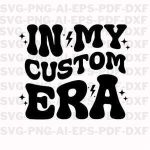 In My Custom Era Svg, in My Custom Era Svg, Custom My Era Svg - Etsy