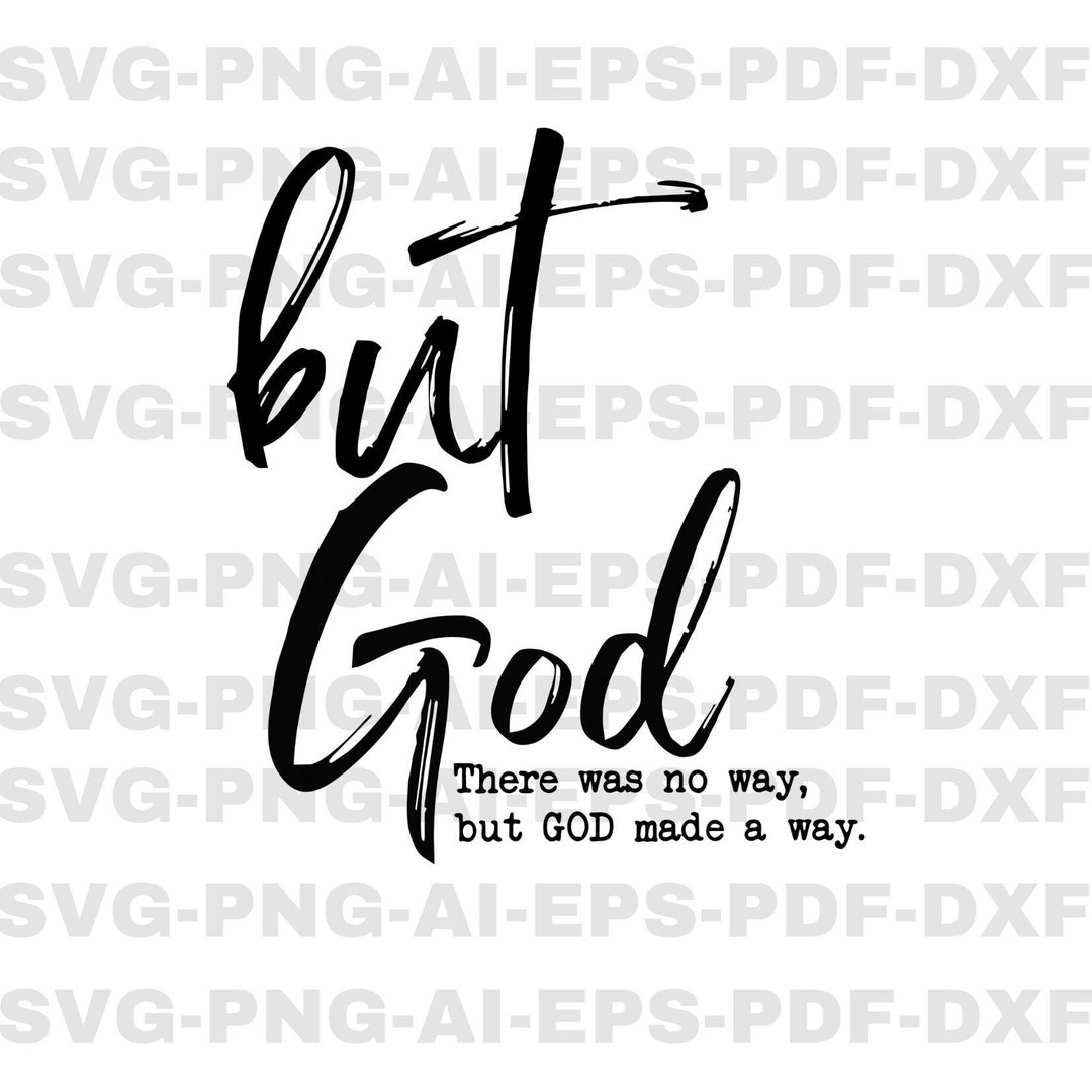 But God Svg, but God Png,faith Svg, God is Greater, Created With A ...