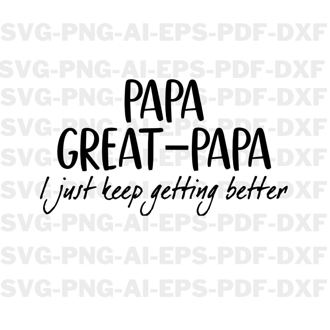 Papa Svg, Great Papa Svg, Great Great Papa Svg, Fathers Day Svg, Great ...