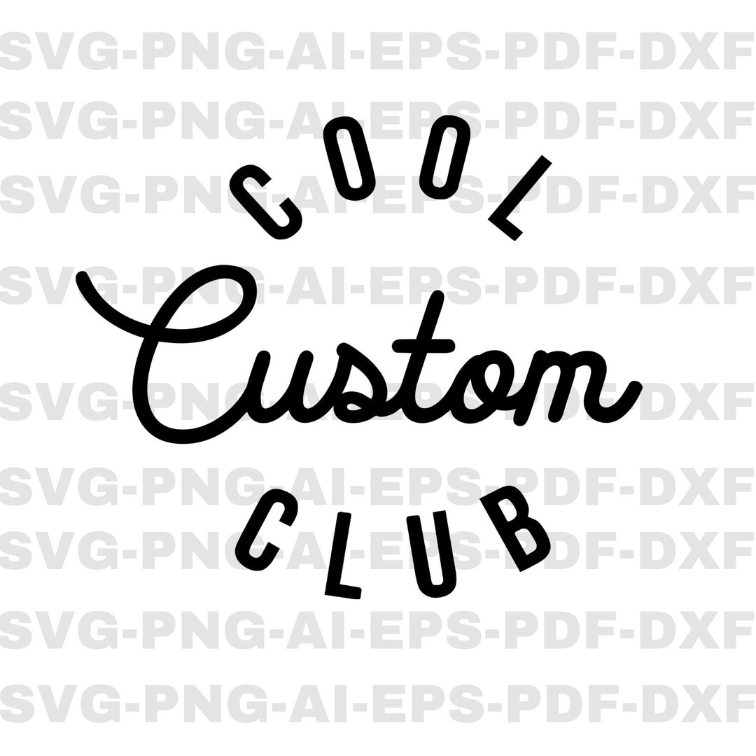 Cool Custom Club Svg, Custom Club Svg, Custom Shirt Svg, Cool Custom ...