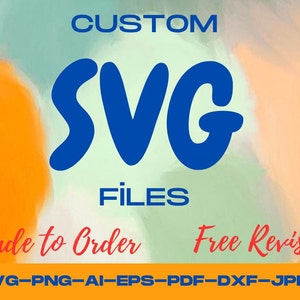 Custom Svg, Custom SVG Files for Cricut, Custom Png, Convert to SVG ...
