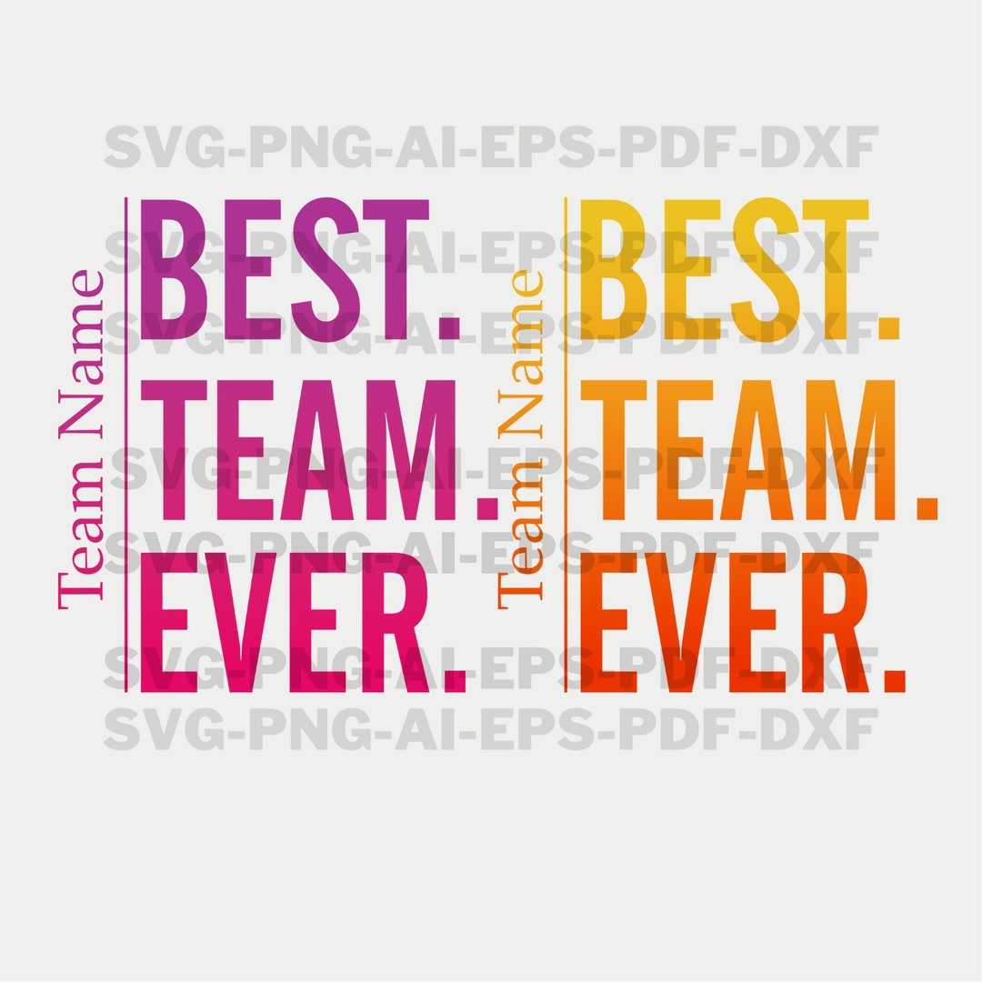 CUSTOM NAME Best Team Ever Png, Personalized Png, Your Team Svg, Custom ...