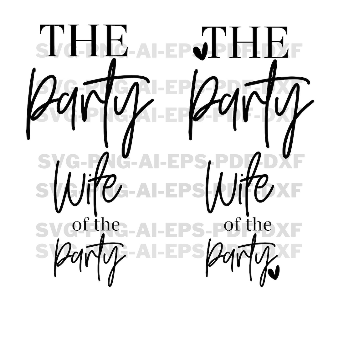 Wife of the Party Svg, the Party Svg, Wedding Svg, Bachelorette Party ...