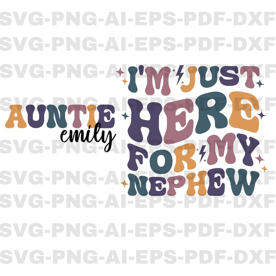 I'm Just Here for My Nephew Svg, Gift for Aunt, Cute Aunt Gift From ...