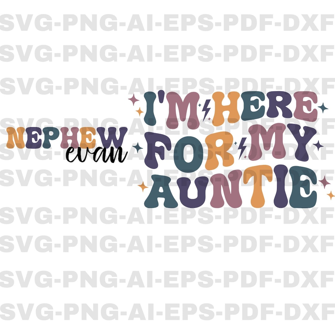 I'm Here for My Auntie Svg, Gift for Aunt, Cute Aunt Svg Gift From ...