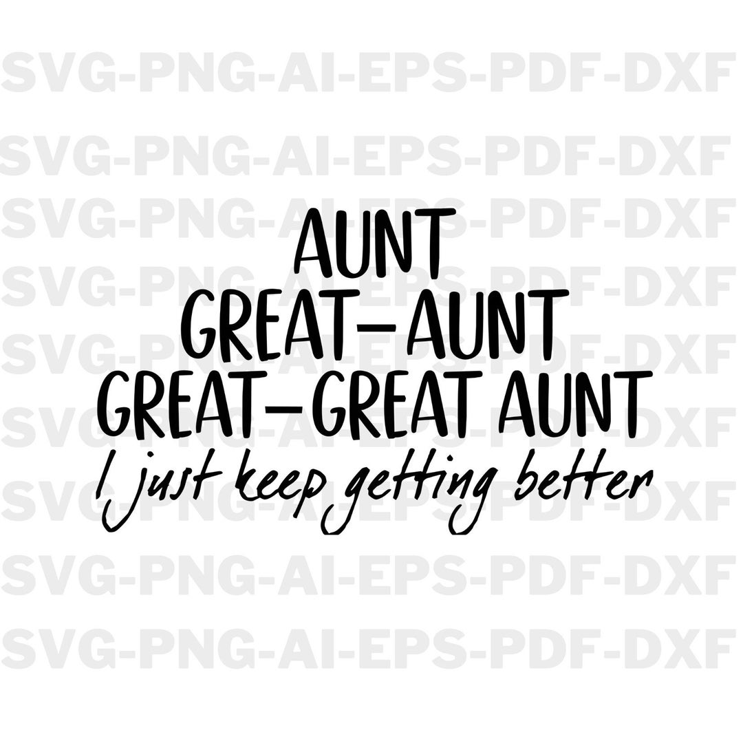 Great Aunt Svg, Aunt Svg, Great Great Aunt Svg, Funny Aunt Svg, Best Aunt Svg, Best Aunt Ever ...