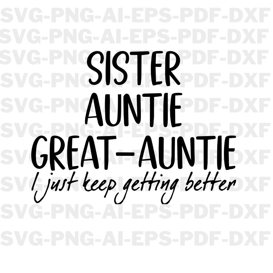 Sister Auntie Great Auntie Svg, Sister Svg, Auntie Svg, Pregnancy ...