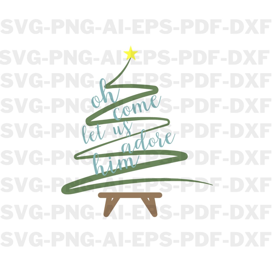 Oh Come Let Us Adore Him Christmas Svg, Christmas Tree Svg - Etsy