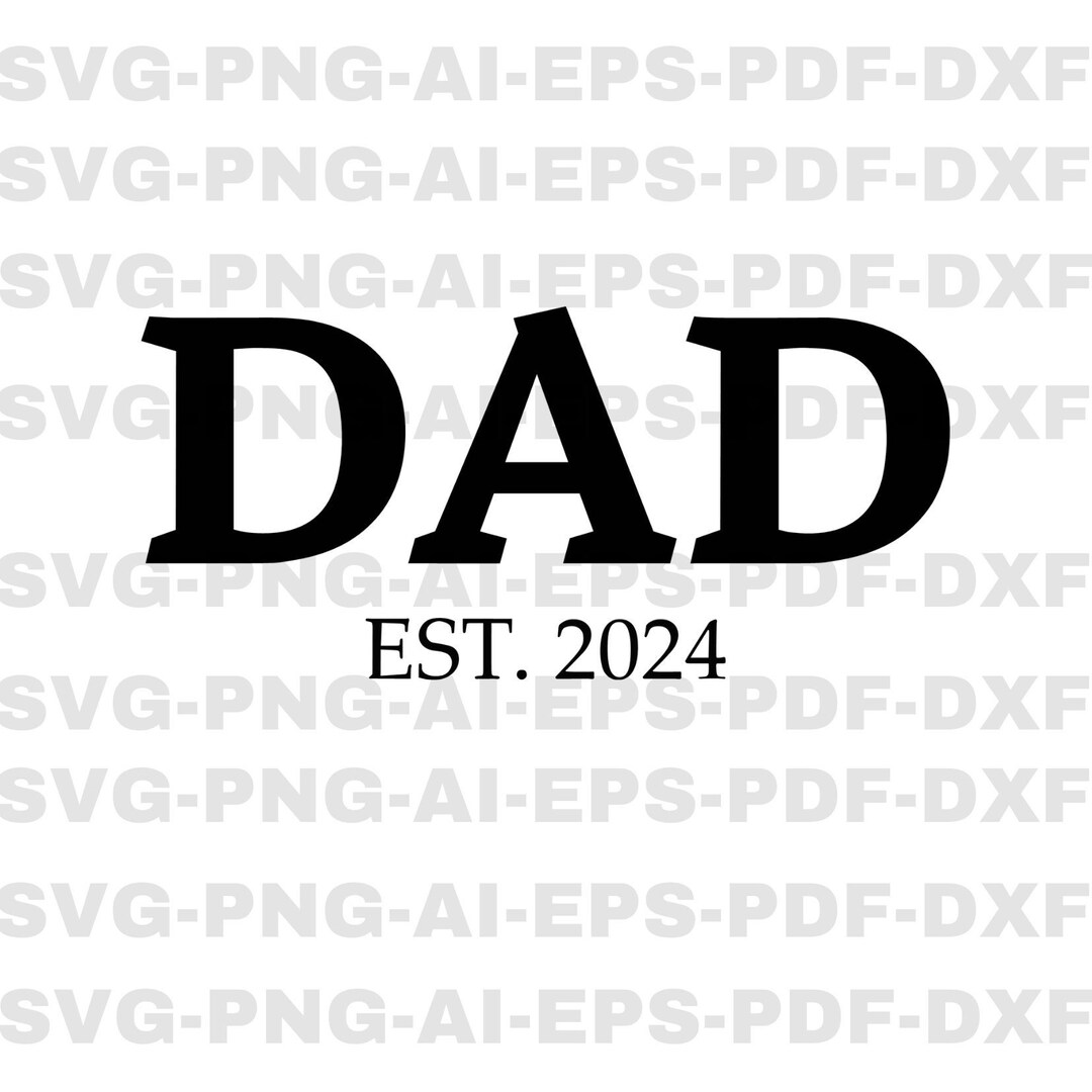 Dad Est. 2024 Svg, Promoted to Dad Png, Father's Day Svg, Dad to Be Svg ...