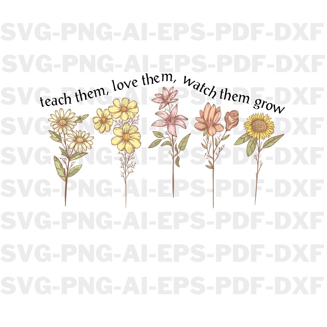 Teach Them Love Them Watch Them Grow Svg, Wildflower Svg, Retro Teacher ...