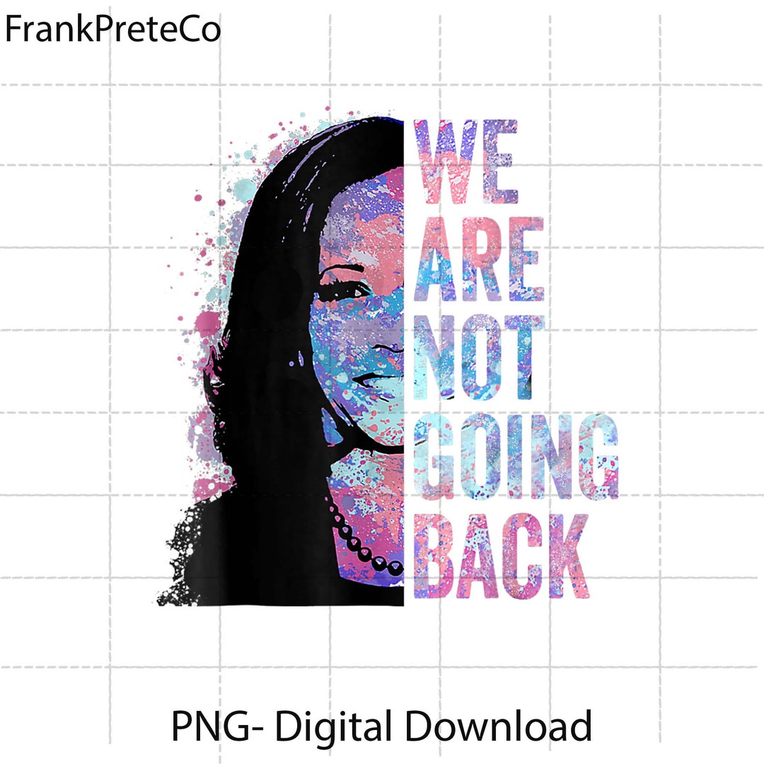 We're Not Going Back PNG, Kamala Harris Tim Walz Png, Madam President ...