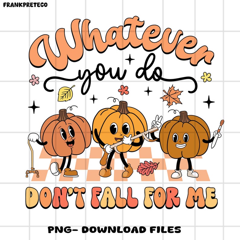 Whatever You Do Don't Fall for Me Png, Halloween Quotes Png, Pumpkins ...