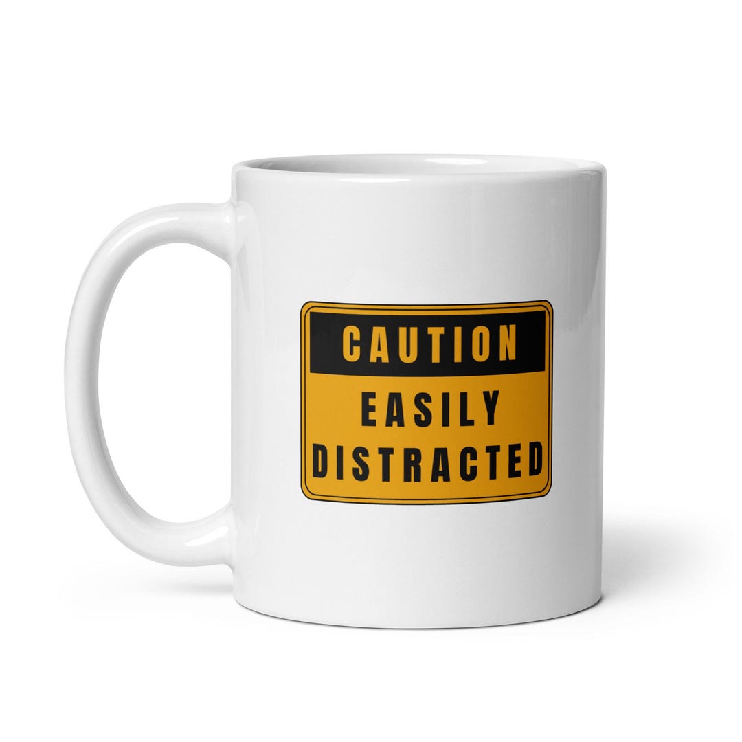 Easily Distracted | Warning Sign Mug | ADHD Awareness Mug - Etsy