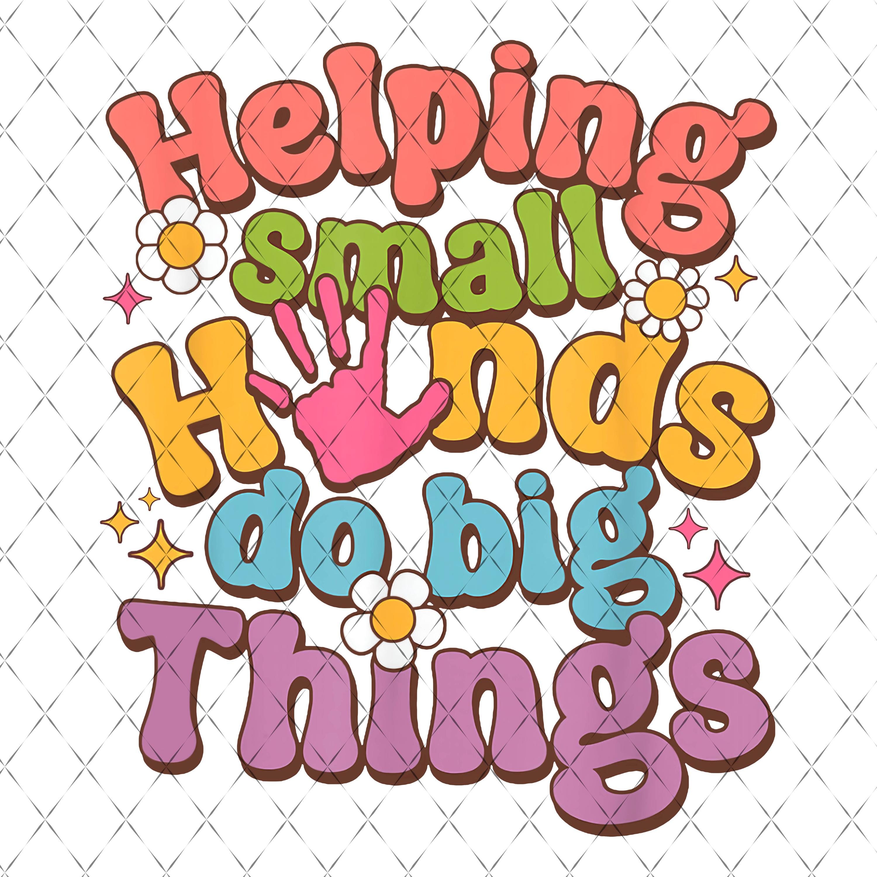 Helping Small Hands Do Big Things Teacher Appreciation Png, Retro ...
