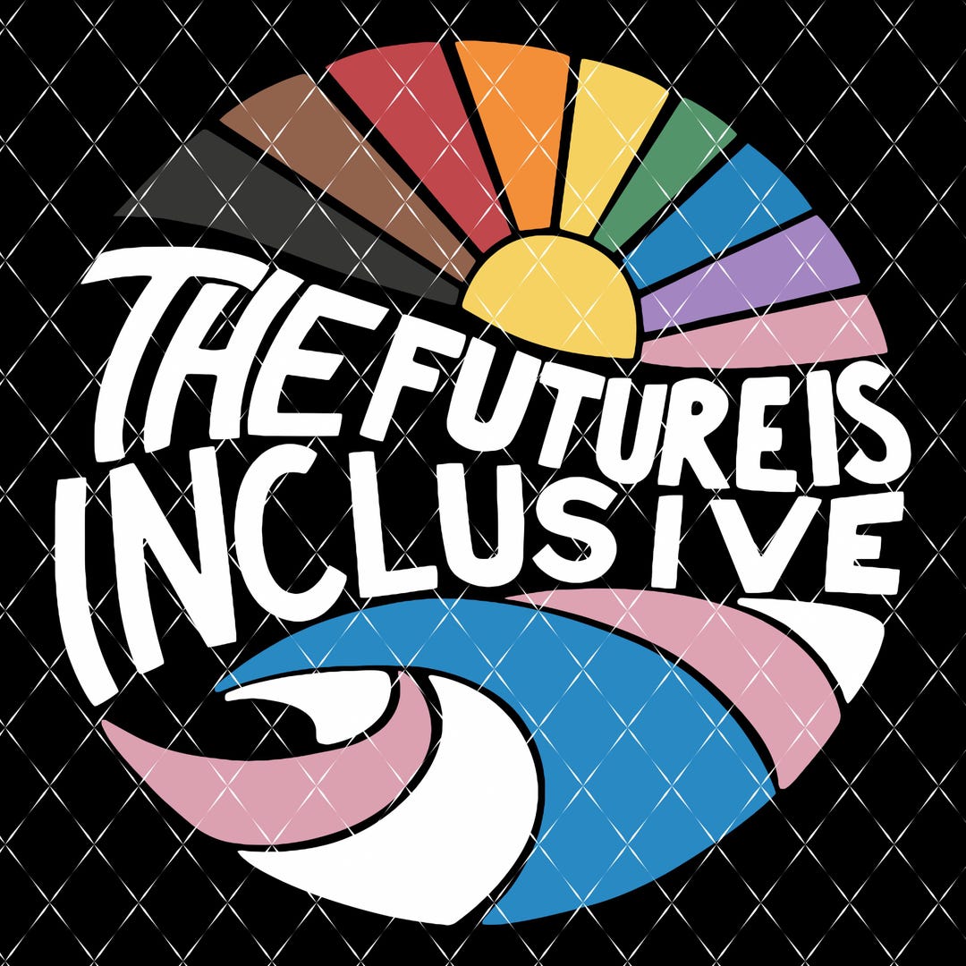 The Future is Inclusive Lgbt Gay Rights Pride Png, LGBTQ Pride Png, Gay ...