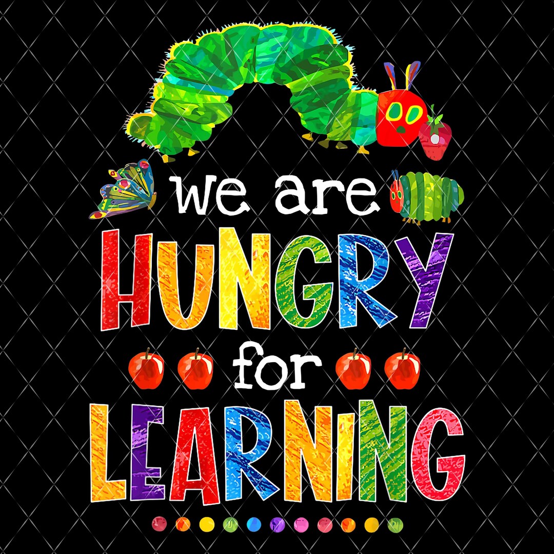 Caterpillar in This Class We Are Very Hungry for Learning Png, Back to ...