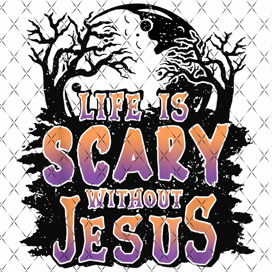 Life is Scary Without Jesus Png, Scary Moon Png, Fall for Jesus Png ...