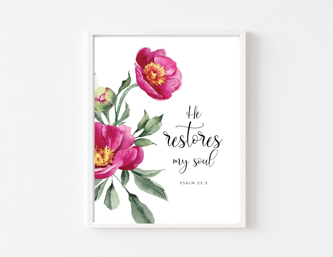 Psalm 23:3 He Restores My Soul Bible Verse Wall Art Printable ...