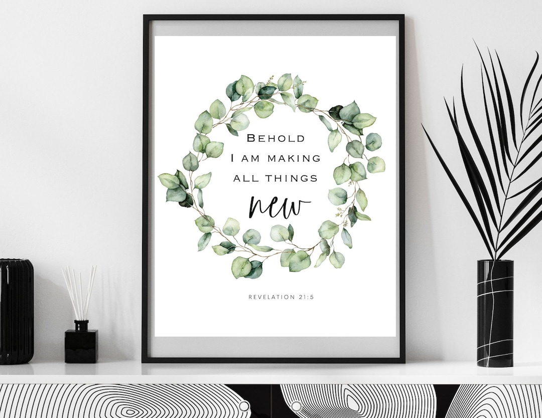 Revelation 21:5 ESV Behold I Am Making All Things New, Bible Verse Wall ...