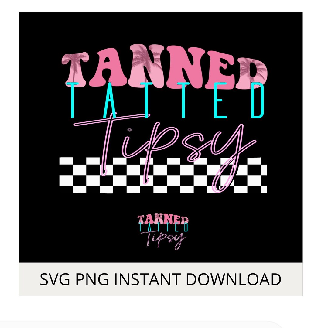 PNG Tanned and Tipsy Png for T-shirts Graphic for T-shirt Printing - Etsy