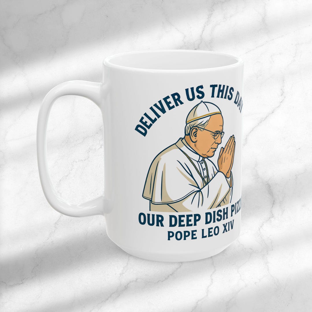 Coffee Mug Religious New Pope Leo XIV Chicago Pope Deep Dish Pizza ...
