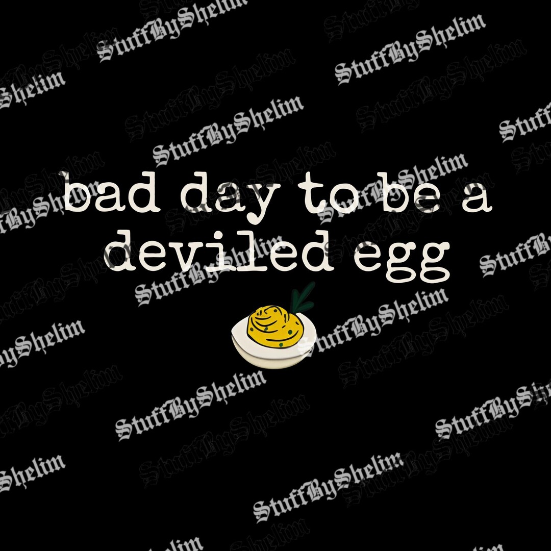 Bad Day to Be a Deviled Egg PNG, Egg Sublimation, Funny Deviled Egg ...