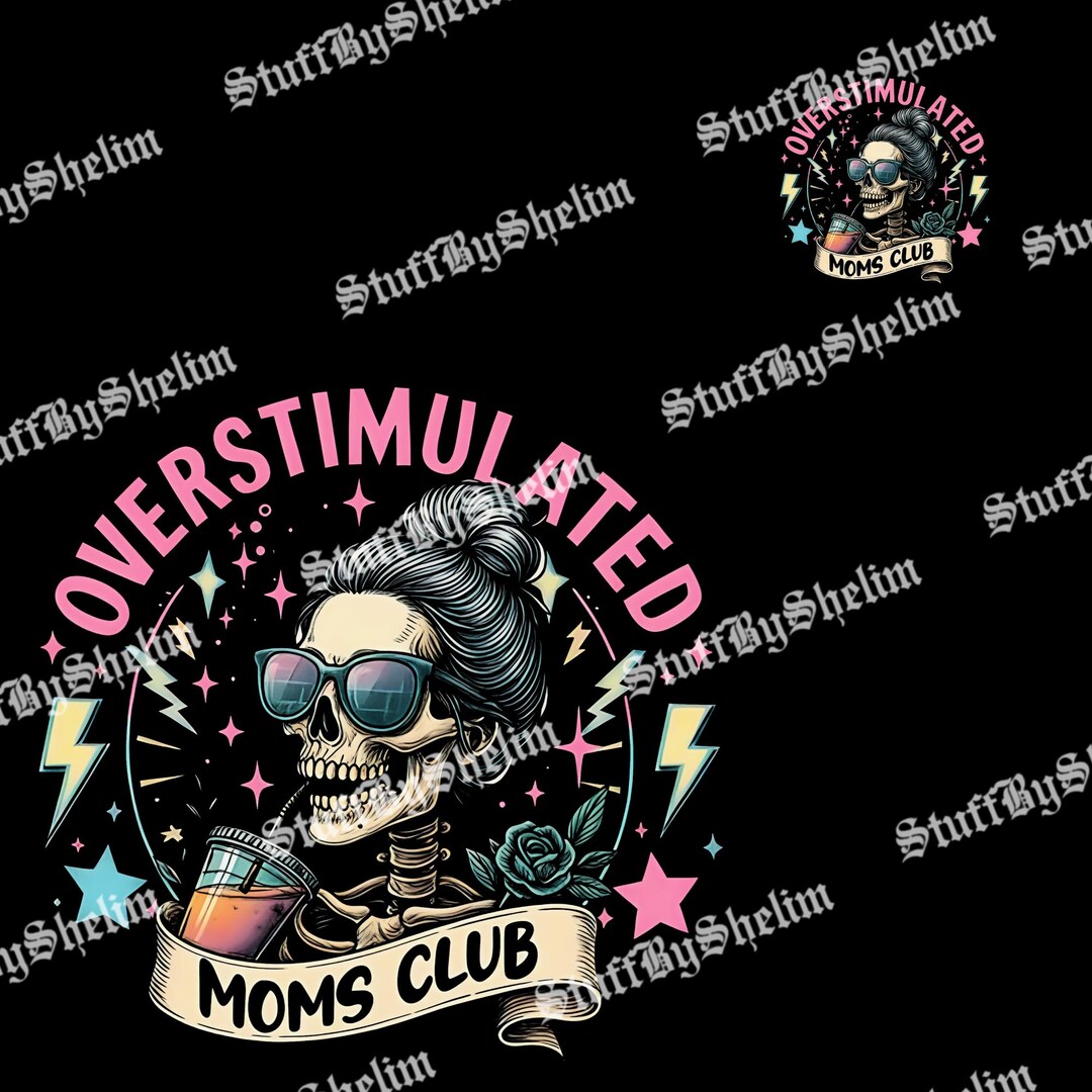 Overstimulated Moms Club 2 Sided PNG, Skeleton Mama, Mom Sublimation ...