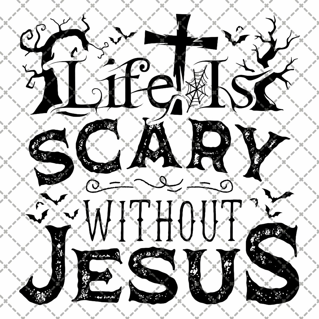 Life is Scary Without Jesus Christian Halloween Png, Fall Spooky ...