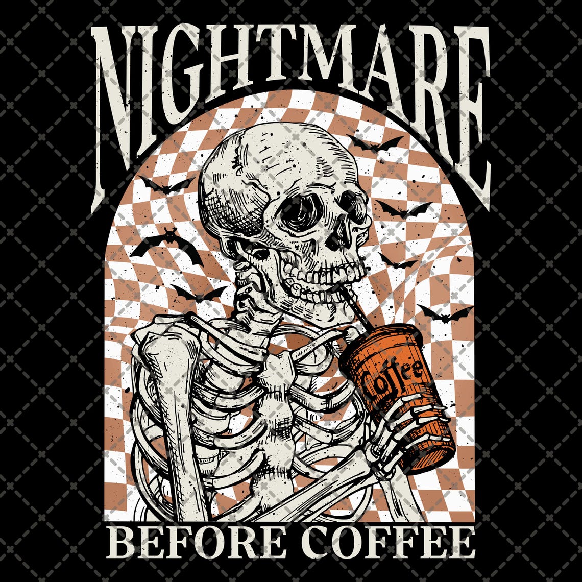 Nightmare Before Coffee Png, Funny Skeleton Drink Coffee Png, Halloween ...