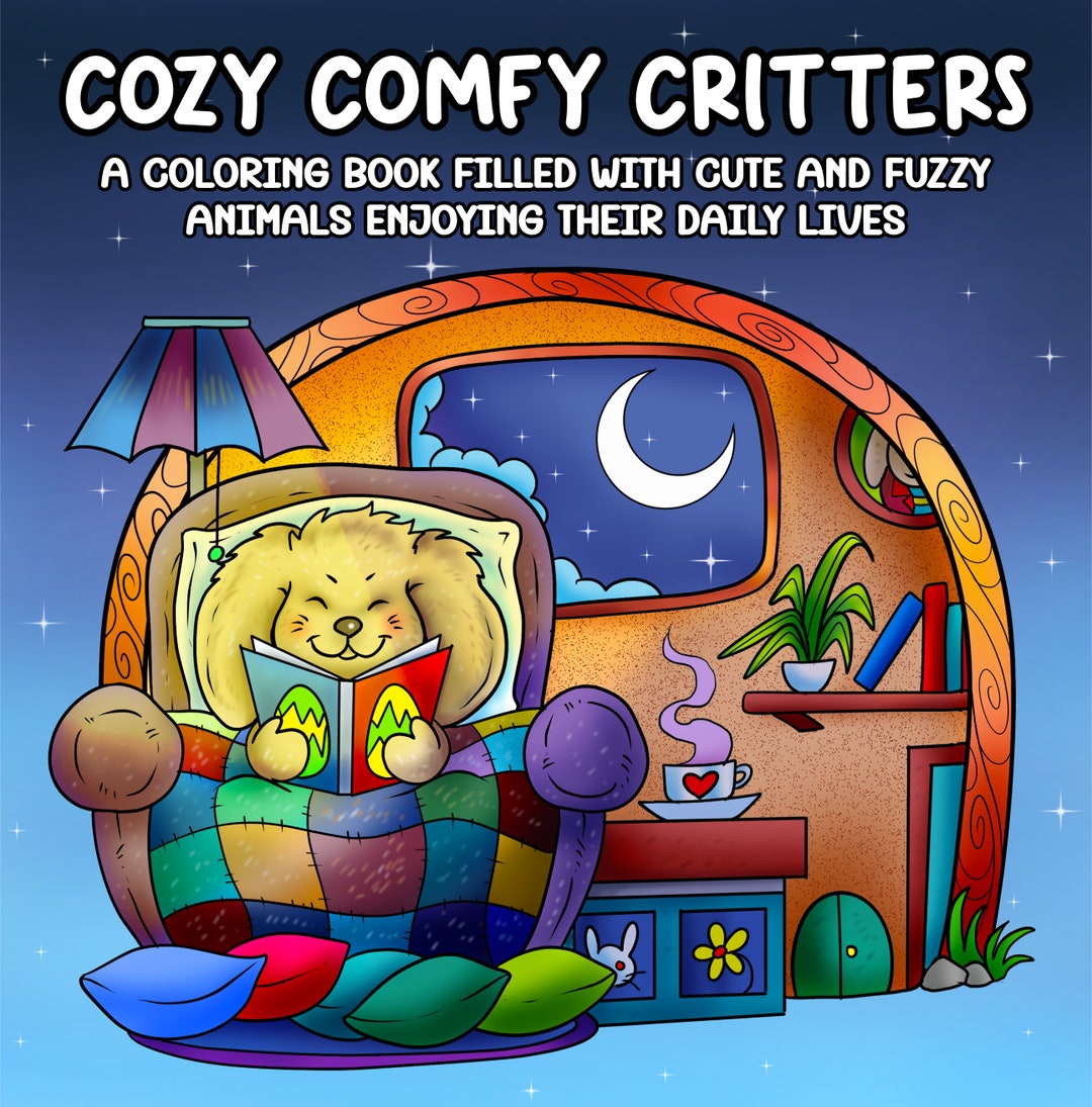 Cozy Comfy Critters: A Coloring Book Filled With Cute & Fuzzy Animals ...