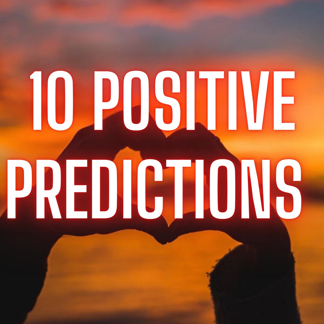 10 Positive Predictions, Career, Family, Money, Love Predictions ...